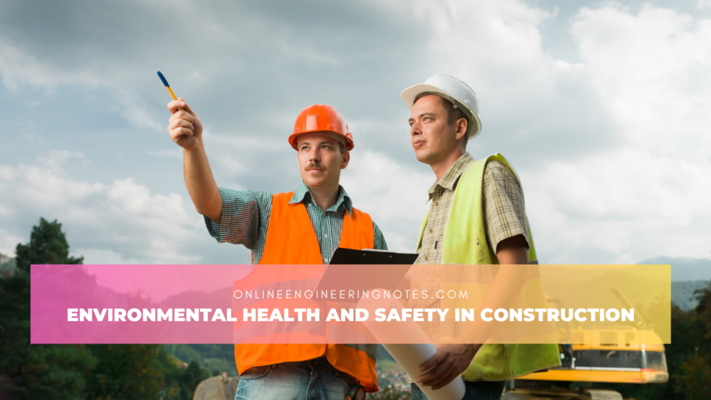 Environmental Health and Safety in Construction - OnlineEngineeringNotes