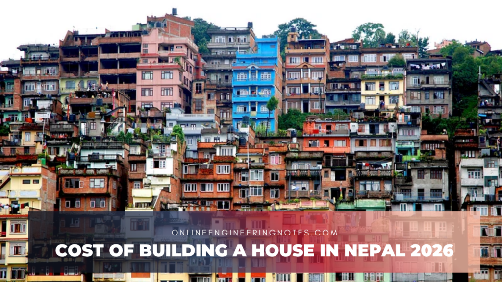 Cost of Building a House in Nepal (2026) - OnlineEngineeringNotes